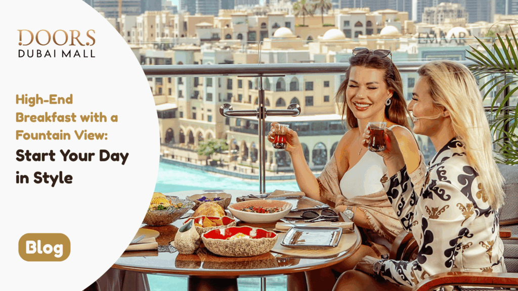Breakfast with Fountains View - At Doors Dubai Mall
